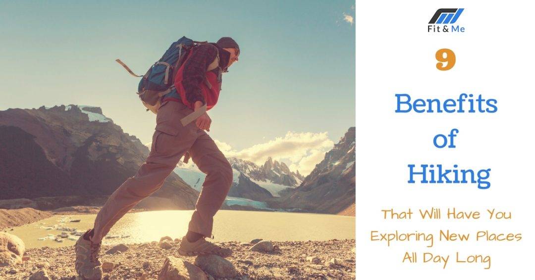 9 Benefits of Hiking That Will Have You Exploring New Places All Day Long