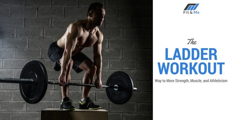 The Ladder Workout Way to More Strength, Muscle, and Athleticism